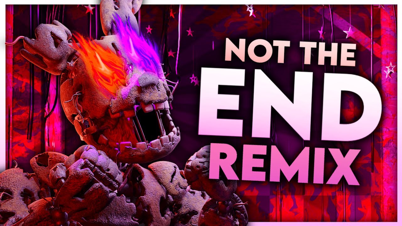 [REMIX] Not The End FNAF Song - YouTube