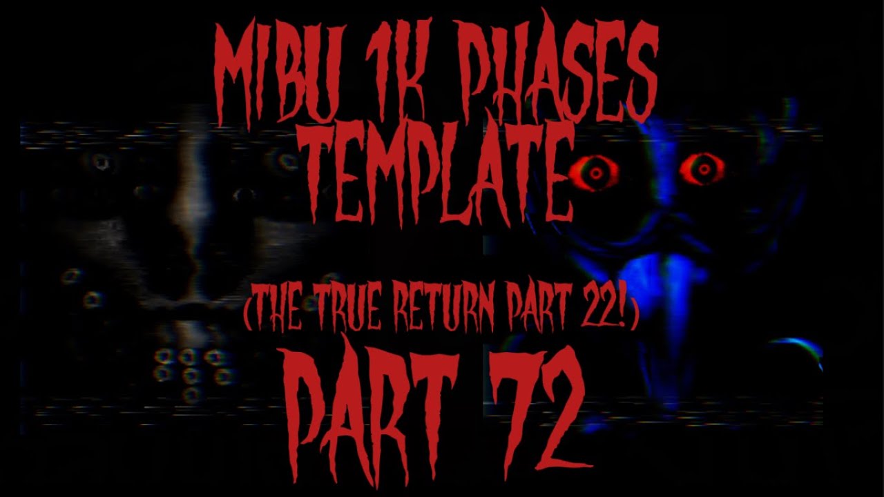 MIBU 1K PHASES TEMPLATE (PHASE 711-720) [PART 72/100] [THE TRUE RETURN ...