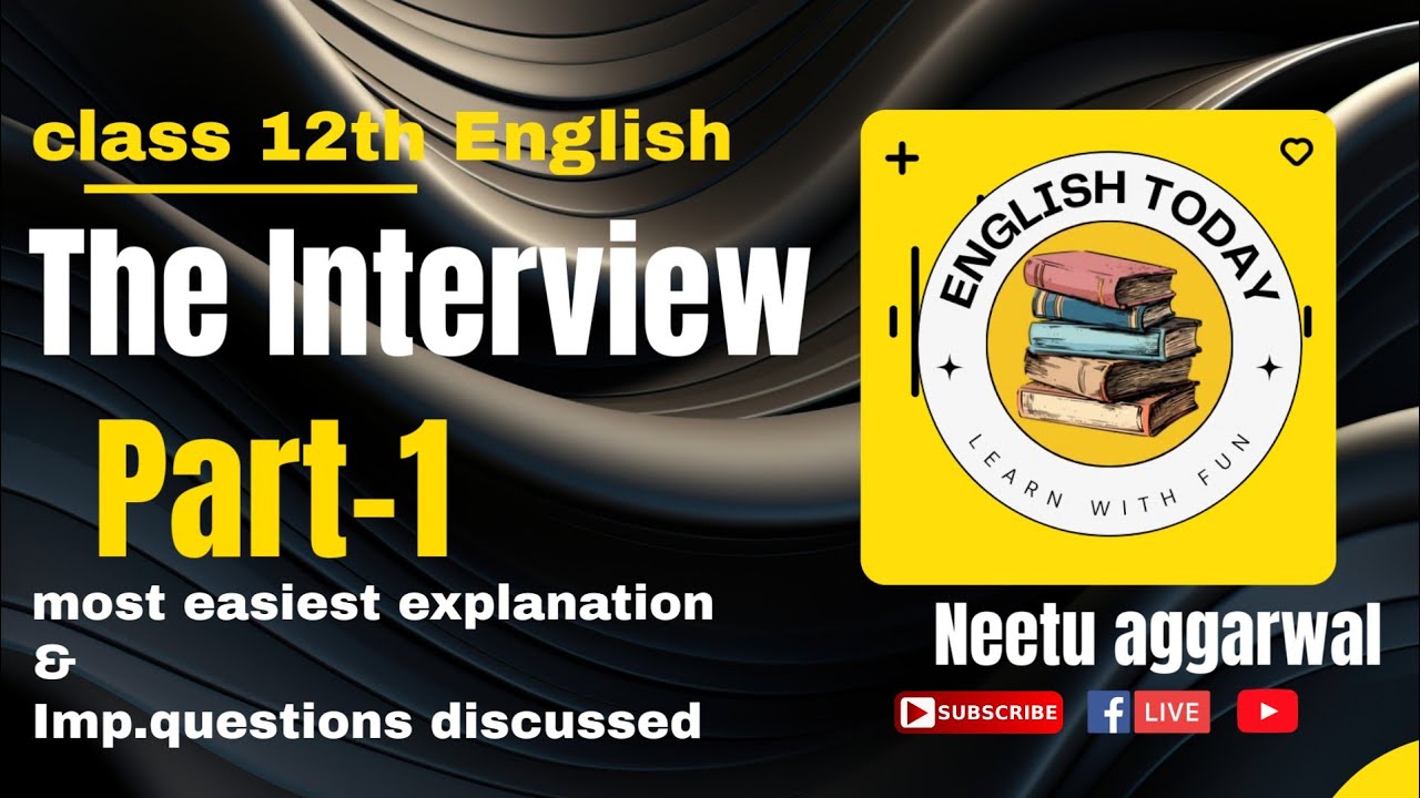 The interview l class 12 l english l CBSe complete explanation l Imp ...