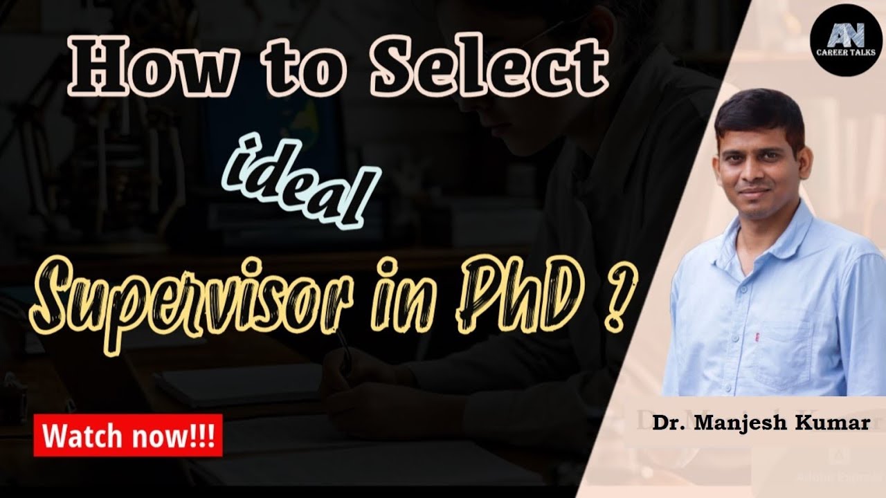 How to choose a ideal supervisor in PhD ? | Parameters to see before ...