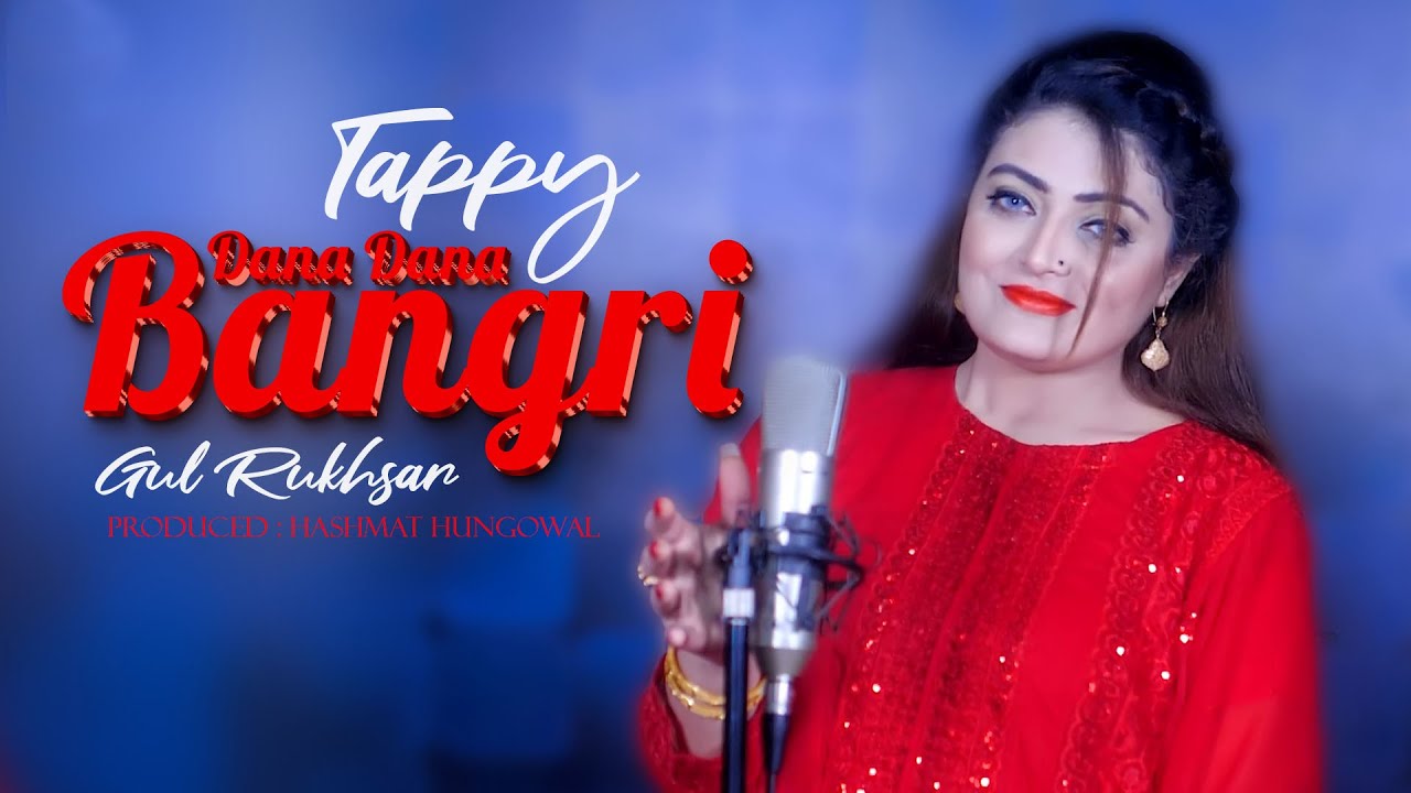 Pashto New Songs 2023 | Dana Dana Bangri | Gul Rukhsar New Pashto Tappy ...