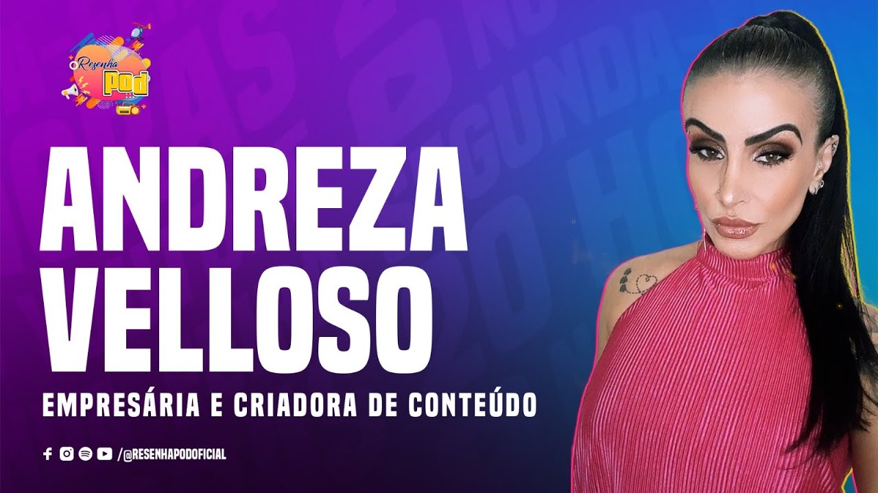 Andreza Velloso: Empresária e Criadora de Conteúdo | ResenhaPOD Oficial - Episódio 23 - YouTube