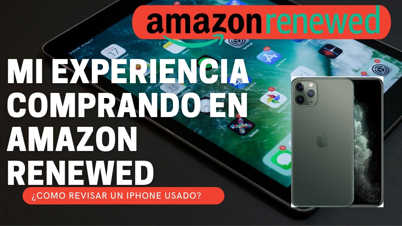 MI EXPERIENCIA COMPRANDO IPHONE RENEWED DE AMAZON / REVISAR UN IPHONE ...