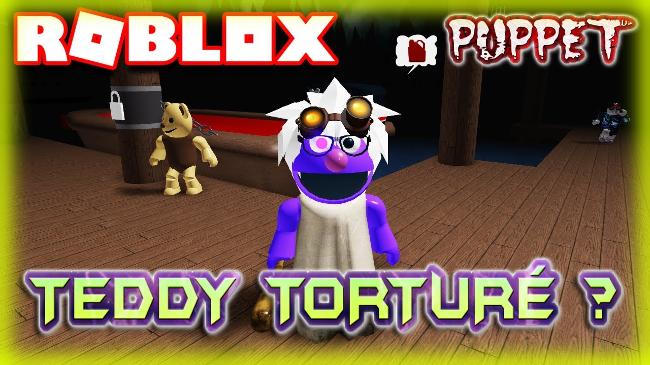 TEDDY TORTURÉ ? | Roblox Puppet Chapter 4 - YouTube