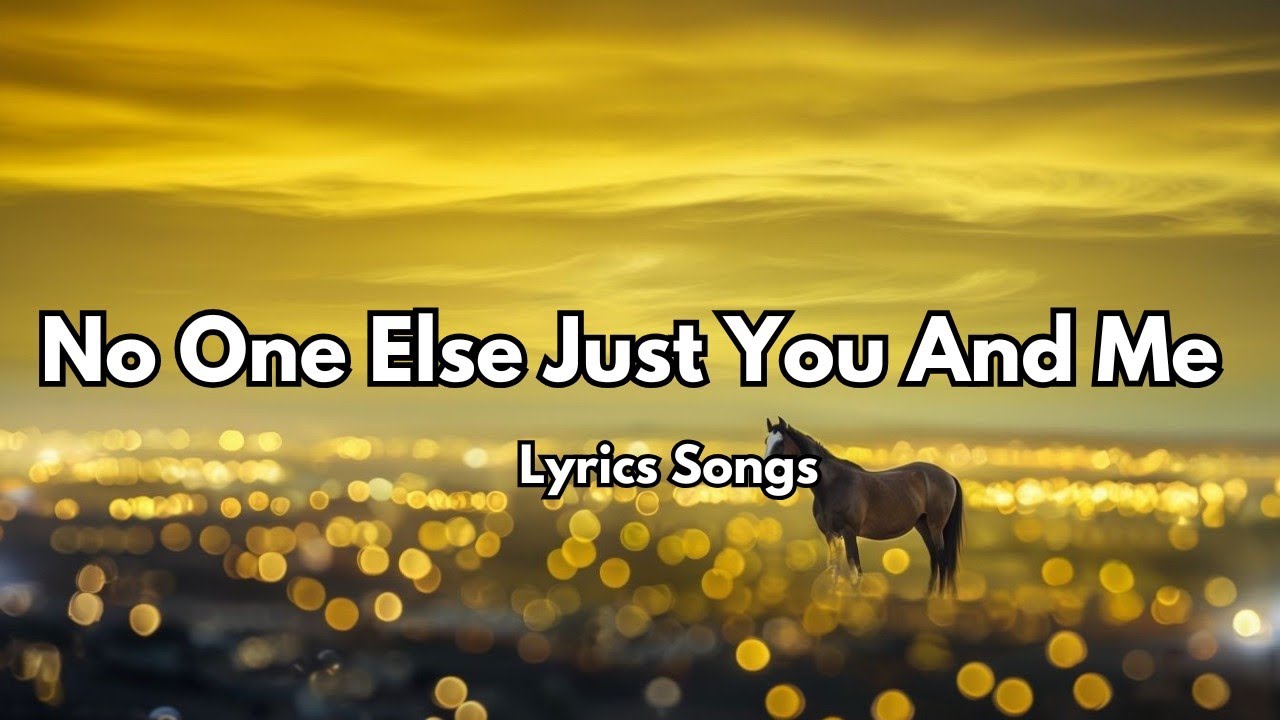 No One Else Just You And Me 💋English (Lyrics) New Most Beautiful Love ...