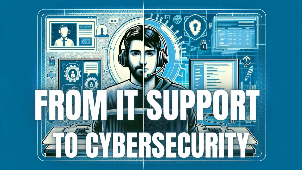 How to Move From IT support to Cybersecurity in 2024 - YouTube