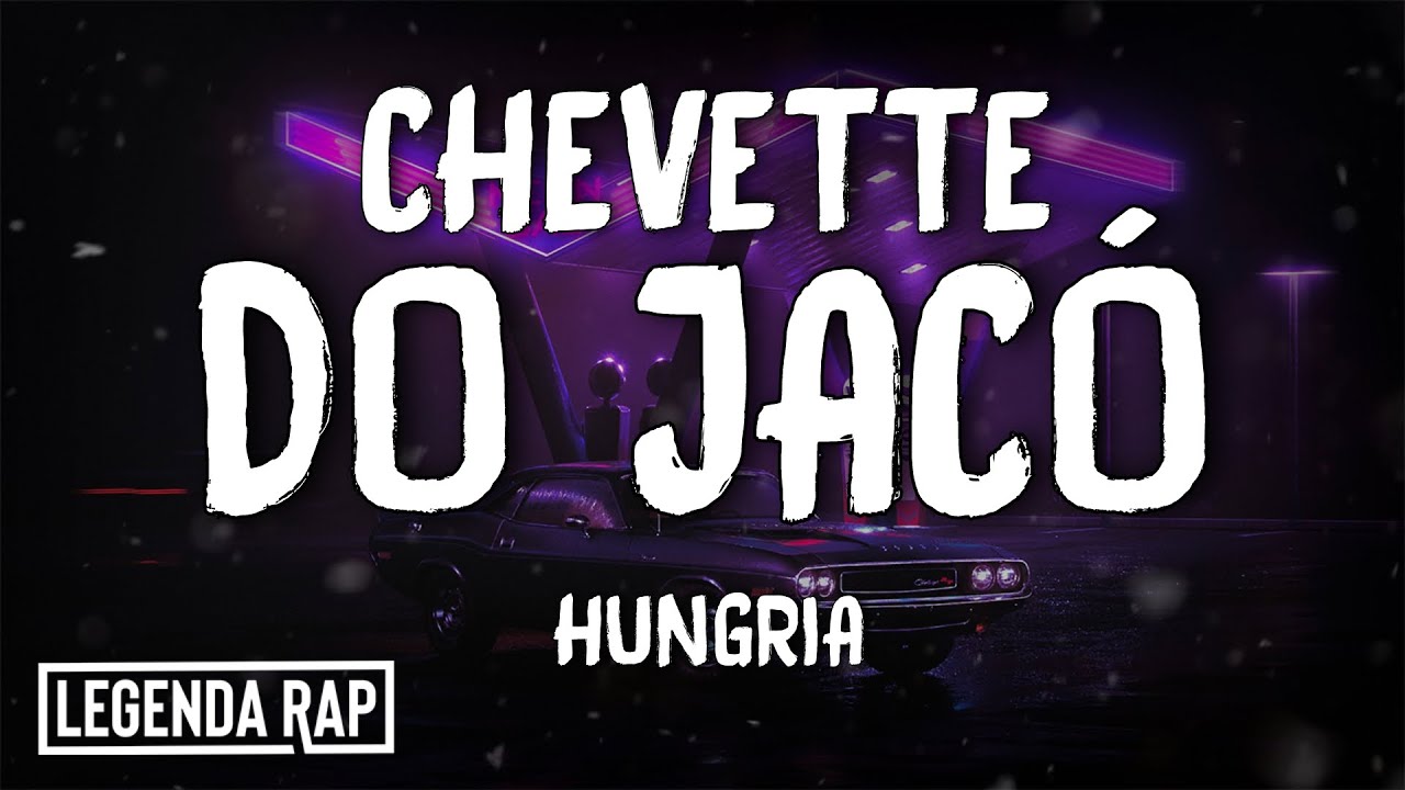 Hungria - Chevette do Jacó (Letra) - YouTube