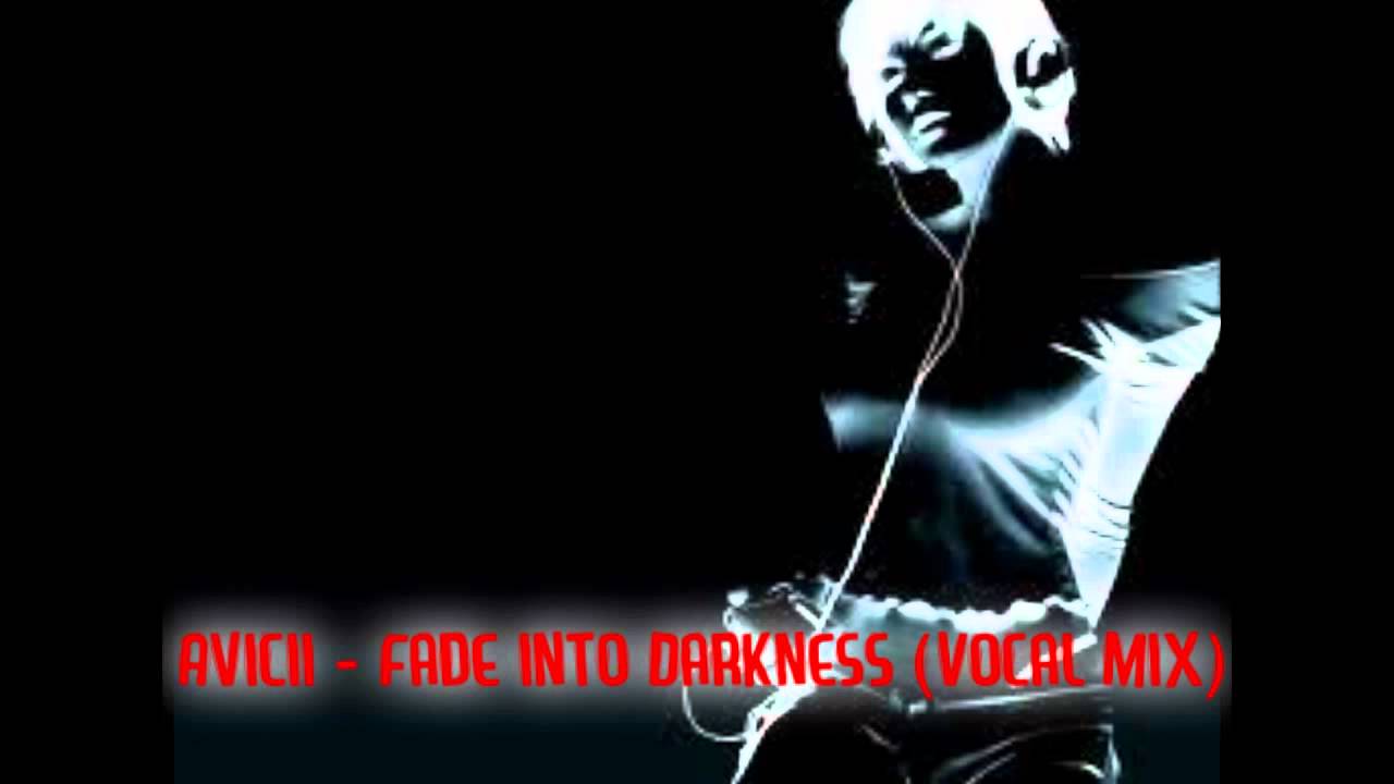 Avicii - Fade into Darkness (Vocal Mix) - YouTube