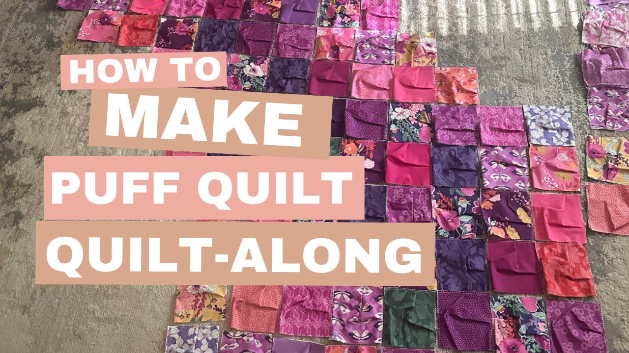 Puff Quilt | Quilt-Along with Me Part 7 Binding a Puff Quilt - YouTube