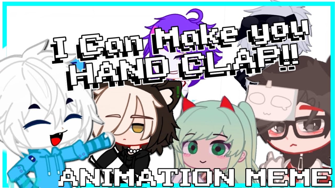 //Hand Clap// Animation meme Ft. my friend !!! - YouTube