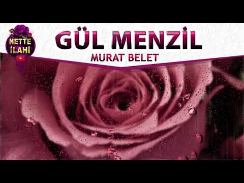 Gül Menzil İlahisi | Murat Belet | Nette İlahi