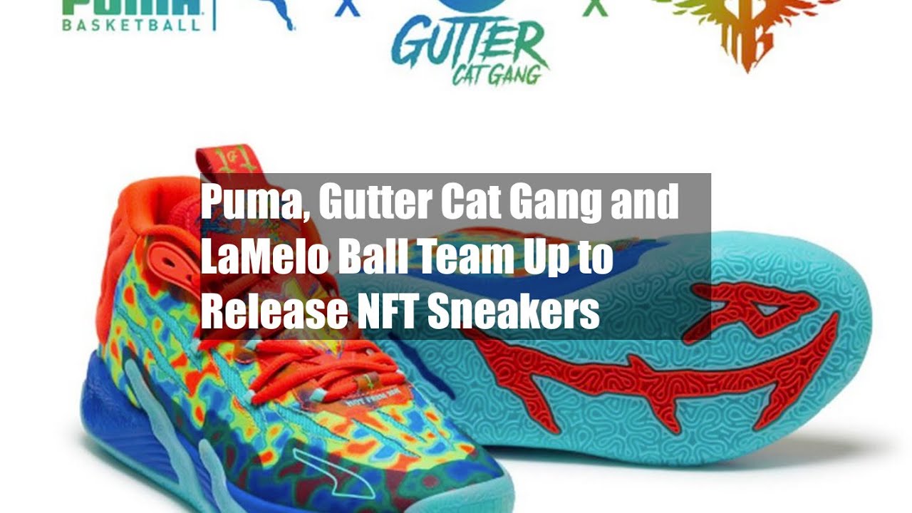 Puma, Gutter Cat Gang and LaMelo Ball Team Up to Release NFT Sneakers ...