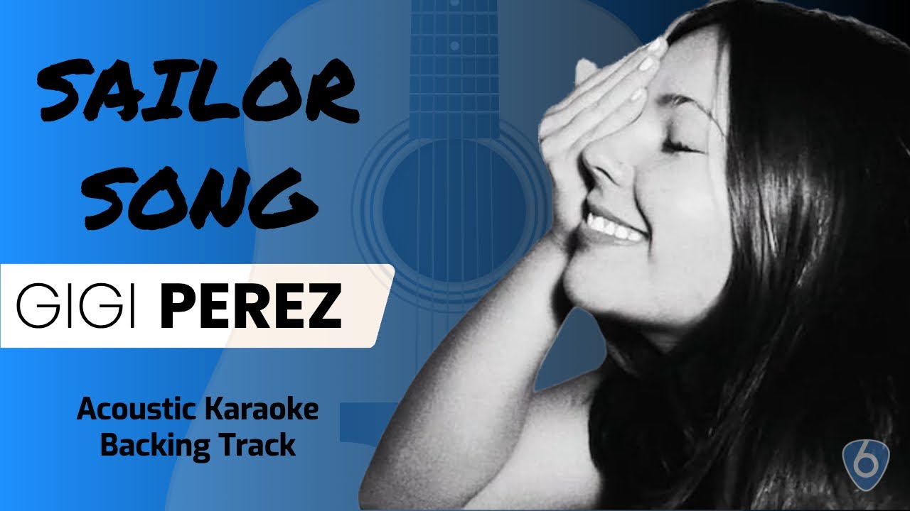 Sailor Song (Gigi Perez) - Karaoke Acoustic Guitar only Backing Track ...