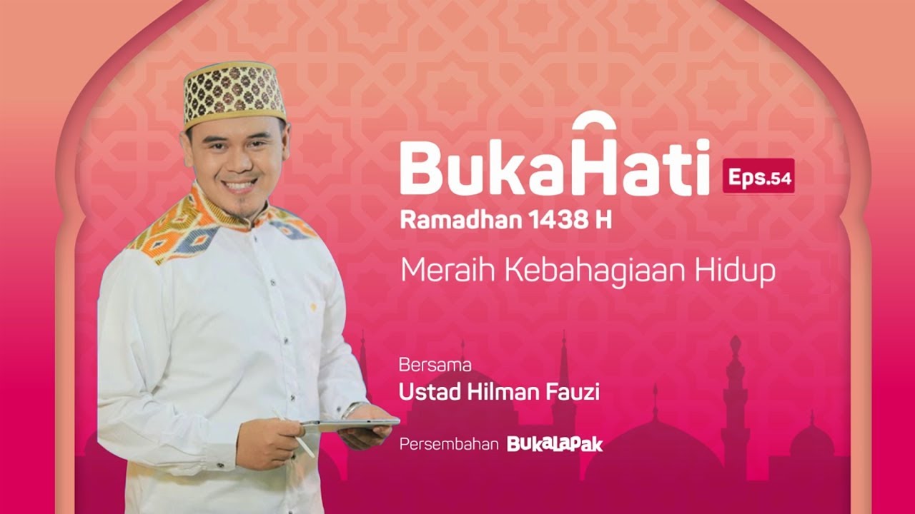BukaHati Eps. 54: Ustad Hilman Fauzi - Meraih Kebahagiaan Hidup - YouTube