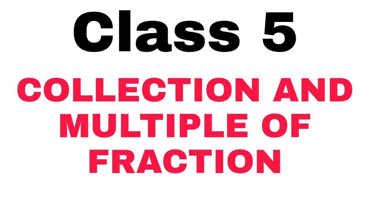 Class 5th | A FRACTION OF A COLLECTION AND A MULTIPLE OF A FRACTION ...