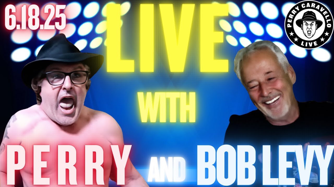 Live with Perry and Bob Levy!! 6.18.25 Perry Caravello Live (PCL) - YouTube