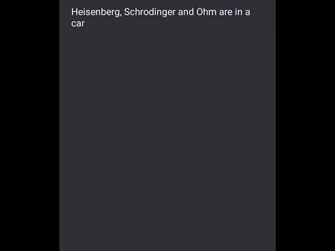 Heisenberg, Schrodinger and Ohm are in a car