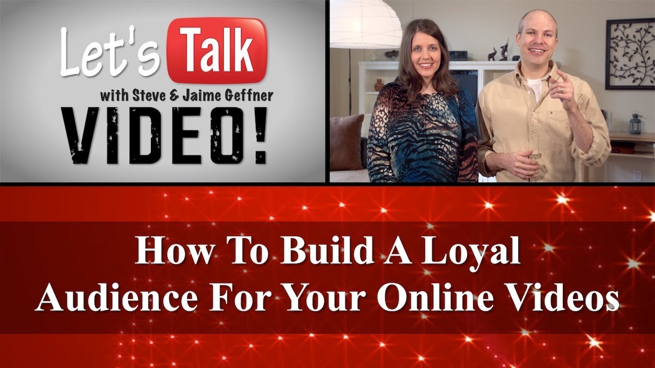 How To Build A Loyal Audience For Your Online Videos - YouTube