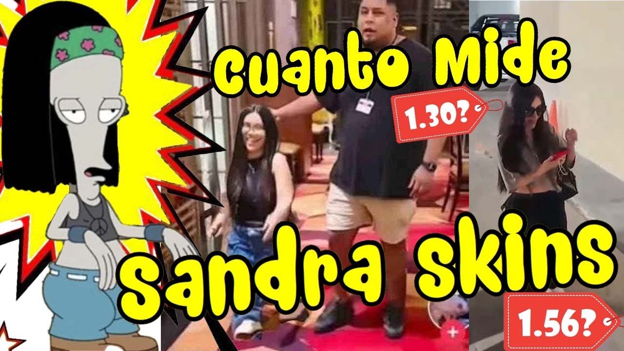 CUANTO MIDE SANDRA SKINS - YouTube