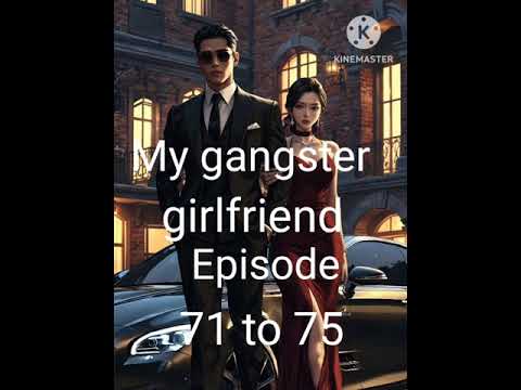 My gangster girlfriend episode 71;72;73;74 and 75 like and subscribe ...