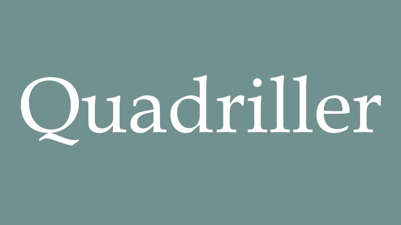 How to Pronounce ''Quadriller'' (Grid) Correctly in French - YouTube