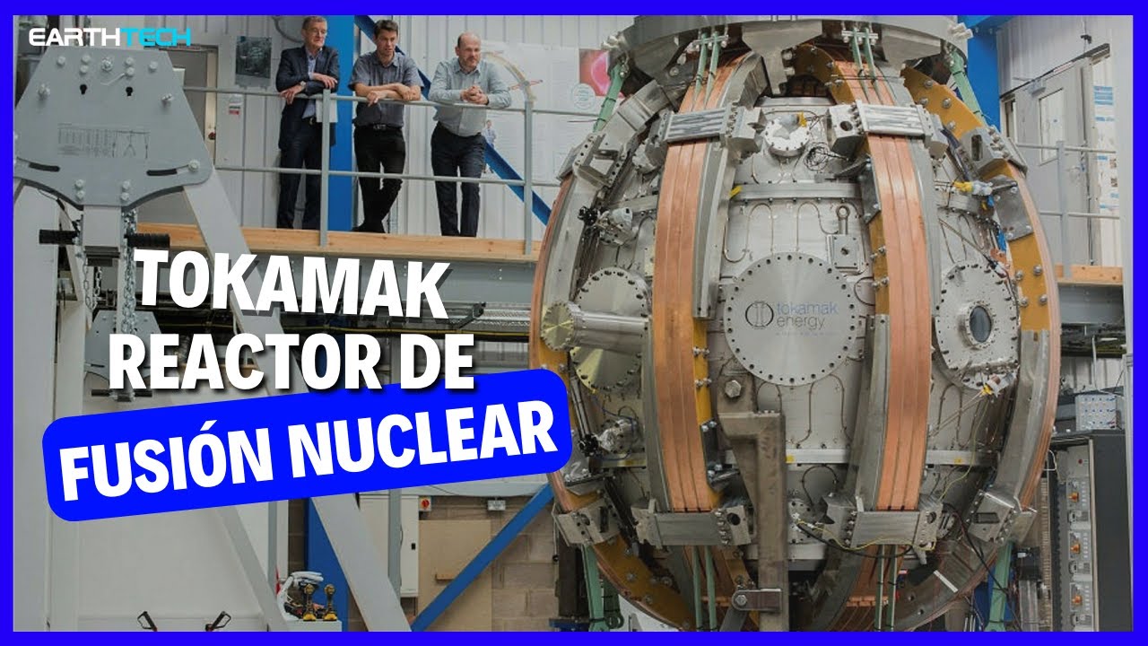 ¡Tokamak! El reactor nuclear más grande del mundo - YouTube