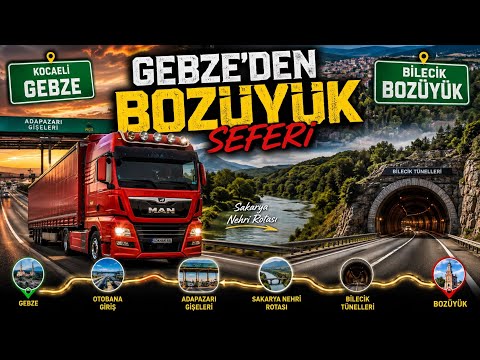 GEBZE’DEN BOZÜYÜK’E YOL SOHBETİ 🚛 | Sakarya Nehri ve Doğa Manzaraları