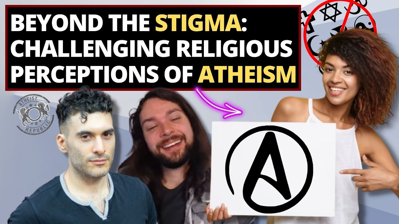 Beyond The Stigma: Challenging Religious Perceptions Of Atheism - YouTube