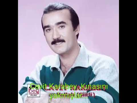 Cavit Karabey..Kınasını yakmışlar Bayrağı Asmışlar..