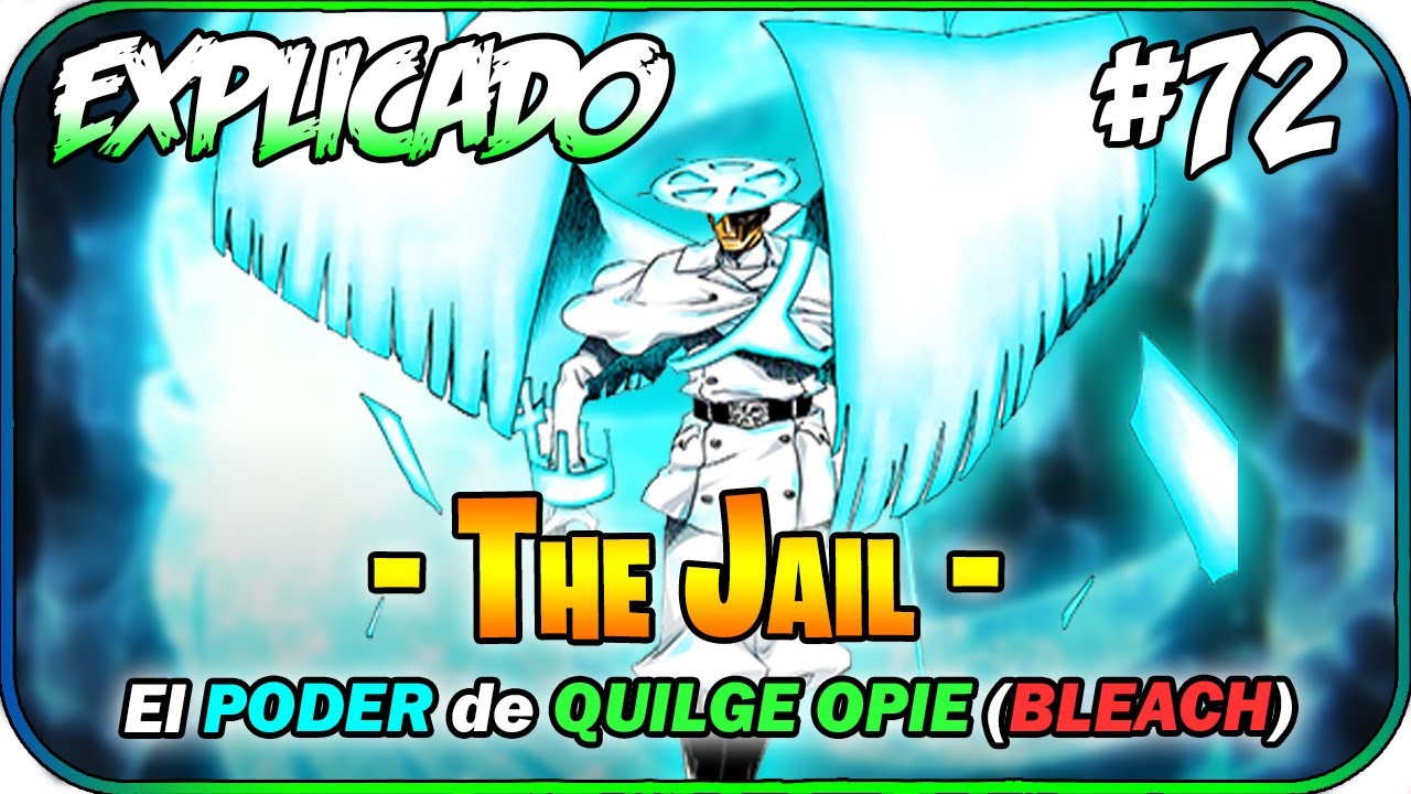 El PODER de QUILGE OPIE! (THE JAIL) - "Explicado" | POWERPEDIA (Bleach) #72 - YouTube