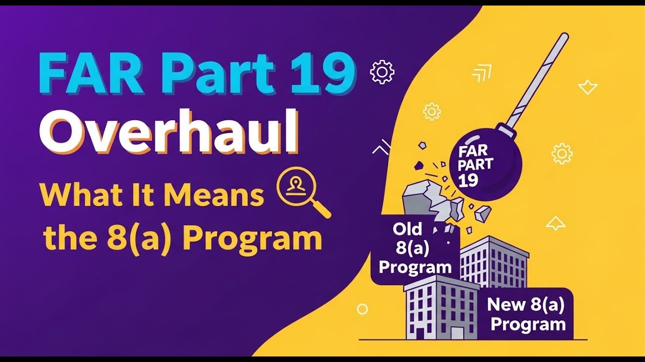 FAR Part 19 Overhaul: What It Means for the 8a Program - YouTube