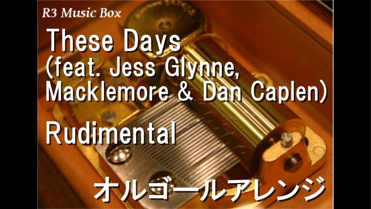These Days (feat. Jess Glynne, Macklemore & Dan Caplen)/Rudimental ...