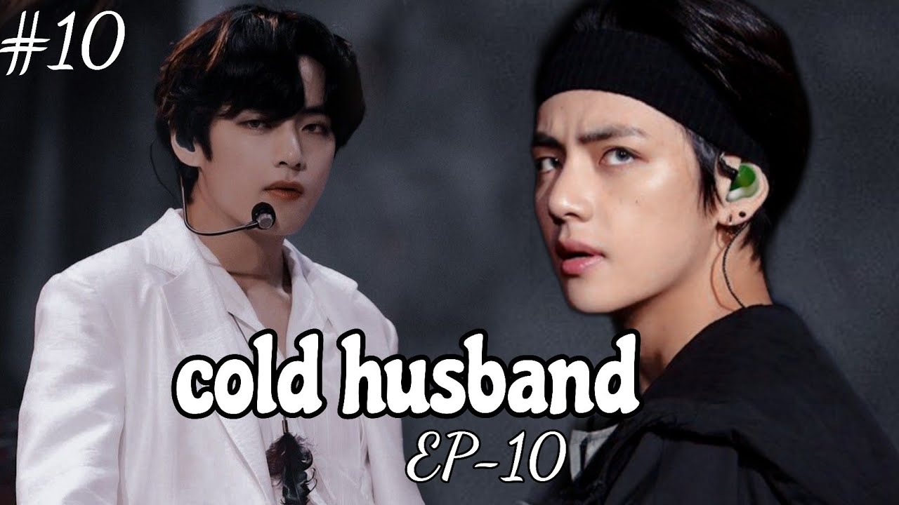 𝐂𝐨𝐥𝐝 𝐇𝐮𝐬𝐛𝐚𝐧𝐝 𝐄𝐩𝐢𝐬𝐨𝐝𝐞 𝟏𝟎|| 𝐊𝐓𝐇 𝐅𝐅|| - YouTube