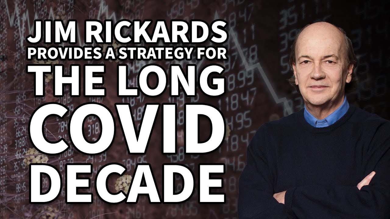 Jim Rickards provides a strategy for:The Long COVID Decade - YouTube