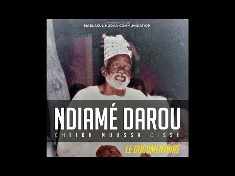 Cheikh Moussa Cissé Ndiamé Darou, le film documentaire (l'authentique histoire de Ndiambé Darou)