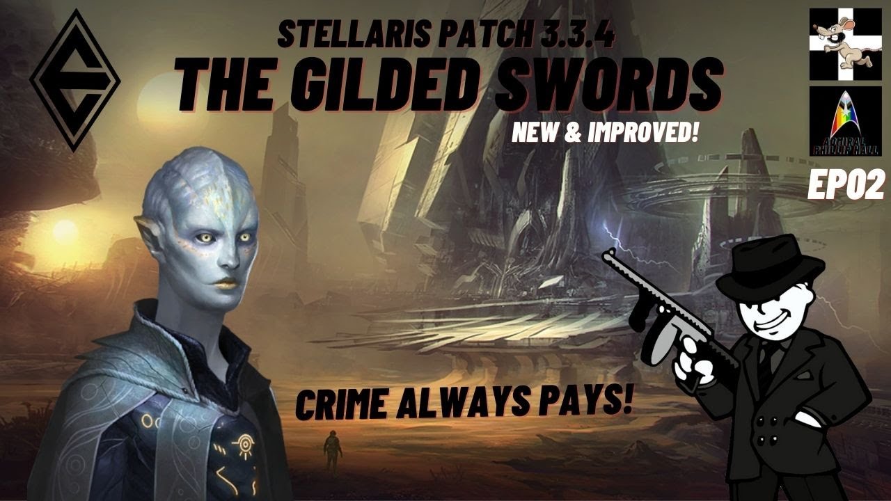 [NEW & IMPROVED/GREAT START!] Stellaris [EP2] Crime Syndicate | The Gilded Swords | Will Crime ...