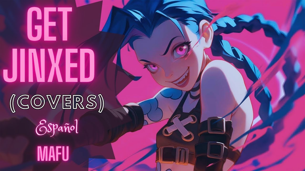 Get Jinxed[COVERS]Español[Mafu] - YouTube
