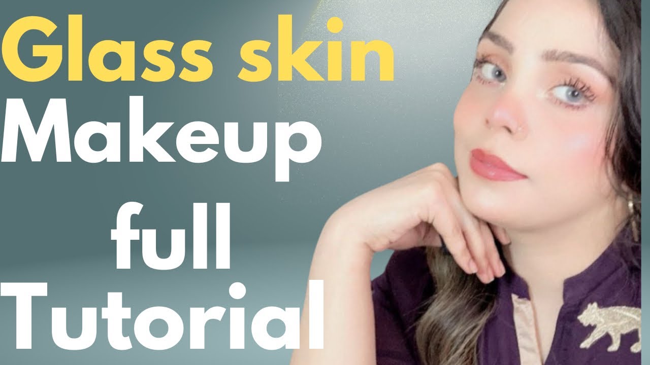 Flawless Glass Skin Makeup Look Step by Step - YouTube
