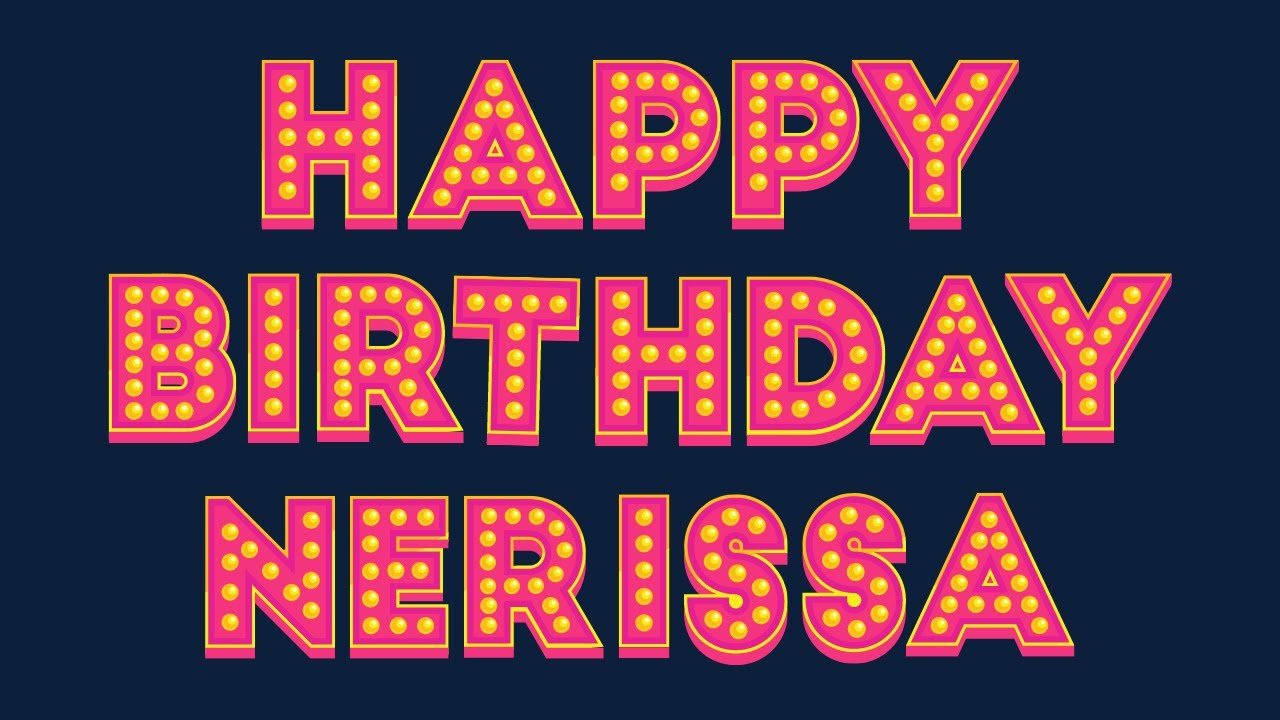 Happy Birthday Nerissa - YouTube