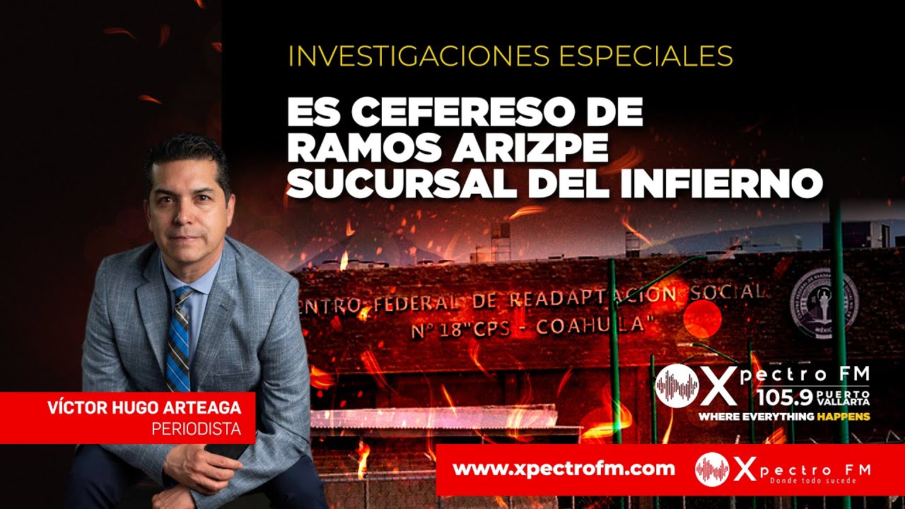 Una Investigación Especial de Víctor Hugo Arteaga EL CEFERESO DE RAMOS ...