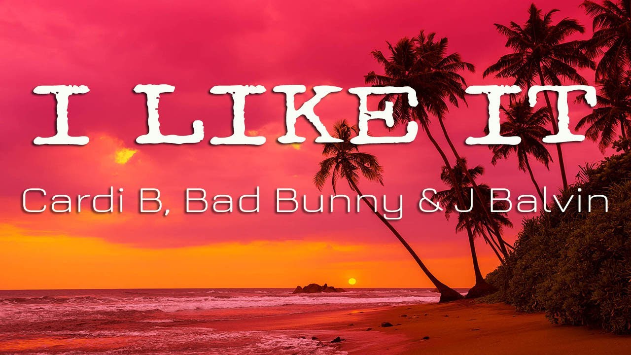 Cardi B, Bad Bunny & J Balvin - I Like It (Letra/Lyrics) - YouTube