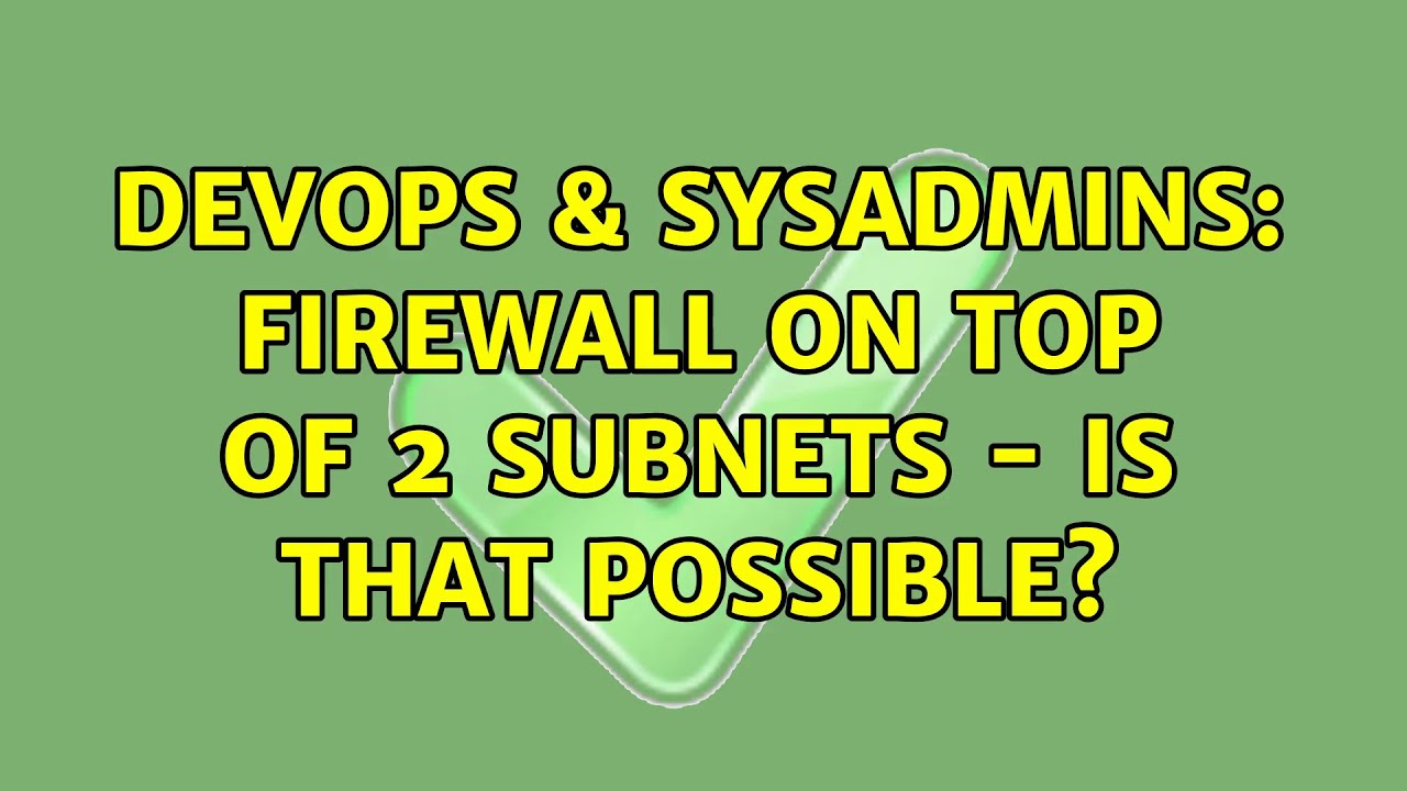DevOps & SysAdmins: Firewall on top of 2 subnets - is that possible? (3 Solutions!!) - YouTube