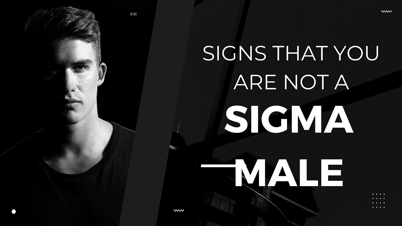 8 Signs That You May Not Be a Sigma Male - YouTube