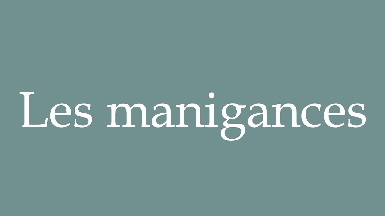 How to Pronounce ''Les manigances'' (The shenanigans) Correctly in ...