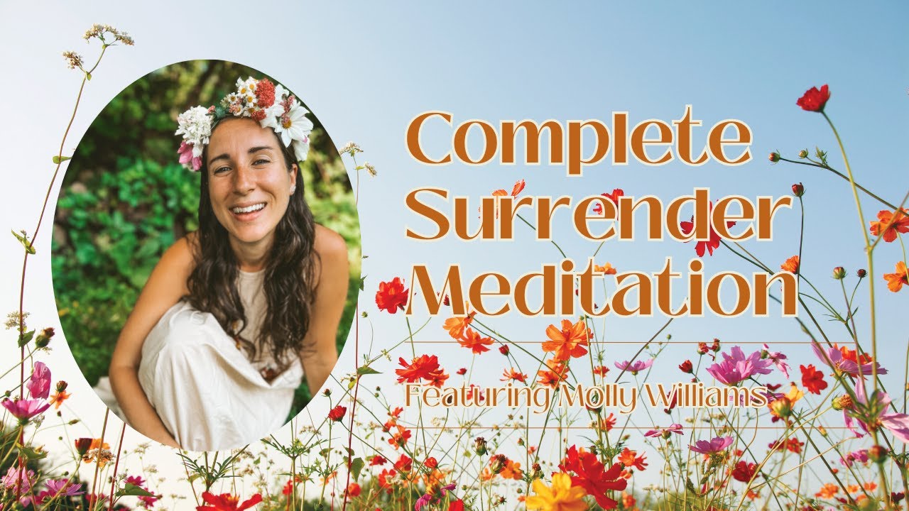 Complete Surrender Meditation ft. Molly Williams - YouTube