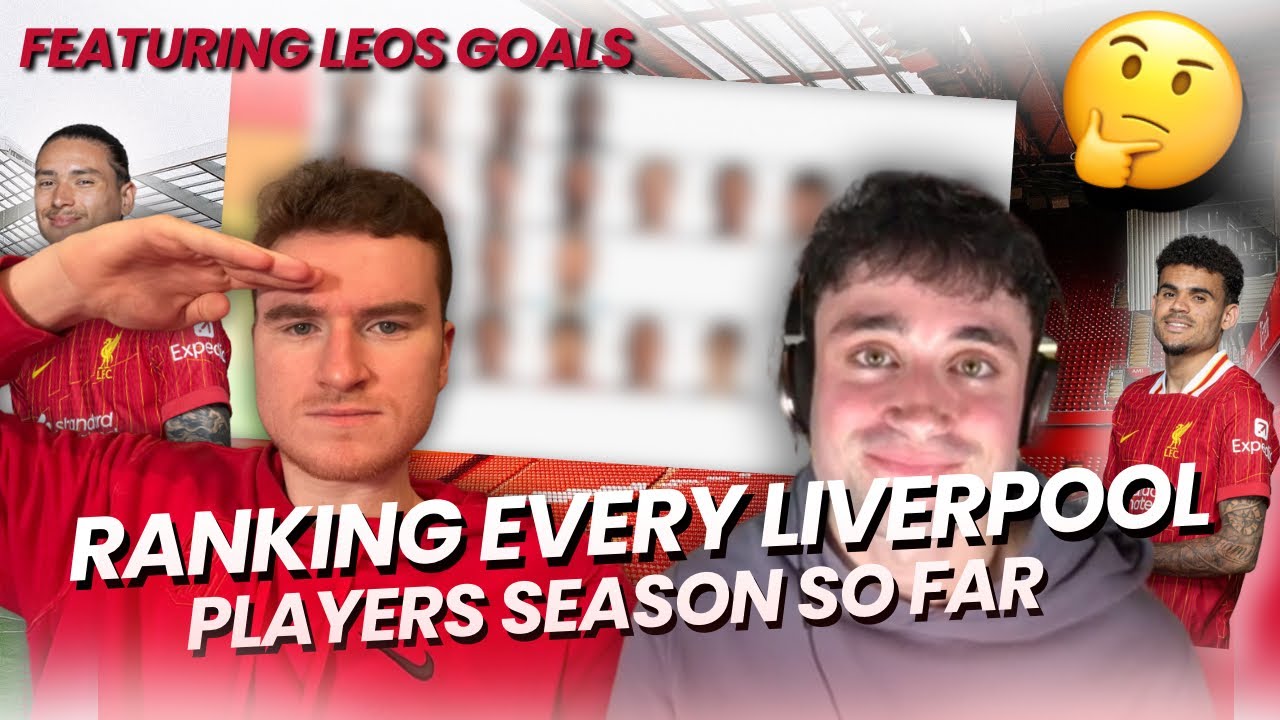 RANKING EVERY LIVERPOOL PLAYERS SEASON SO FAR! - w/ @LeosGoals - YouTube