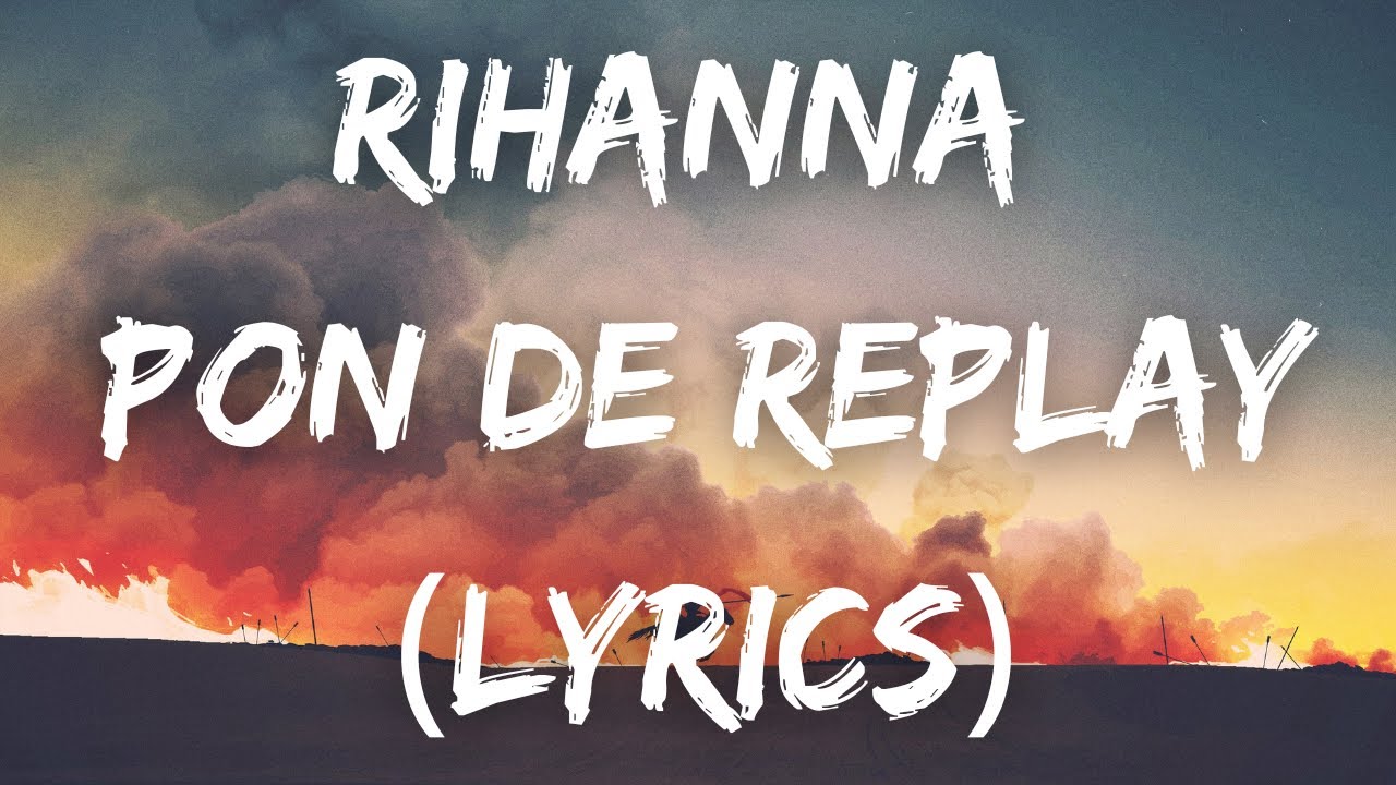Rihanna - Pon de Replay (Lyrics) - YouTube