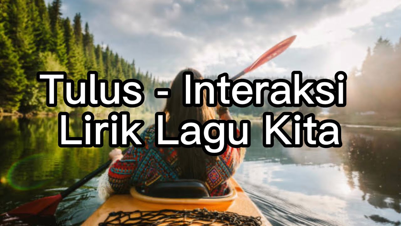 Tulus - Interaksi Lirik Lagu Kita - YouTube