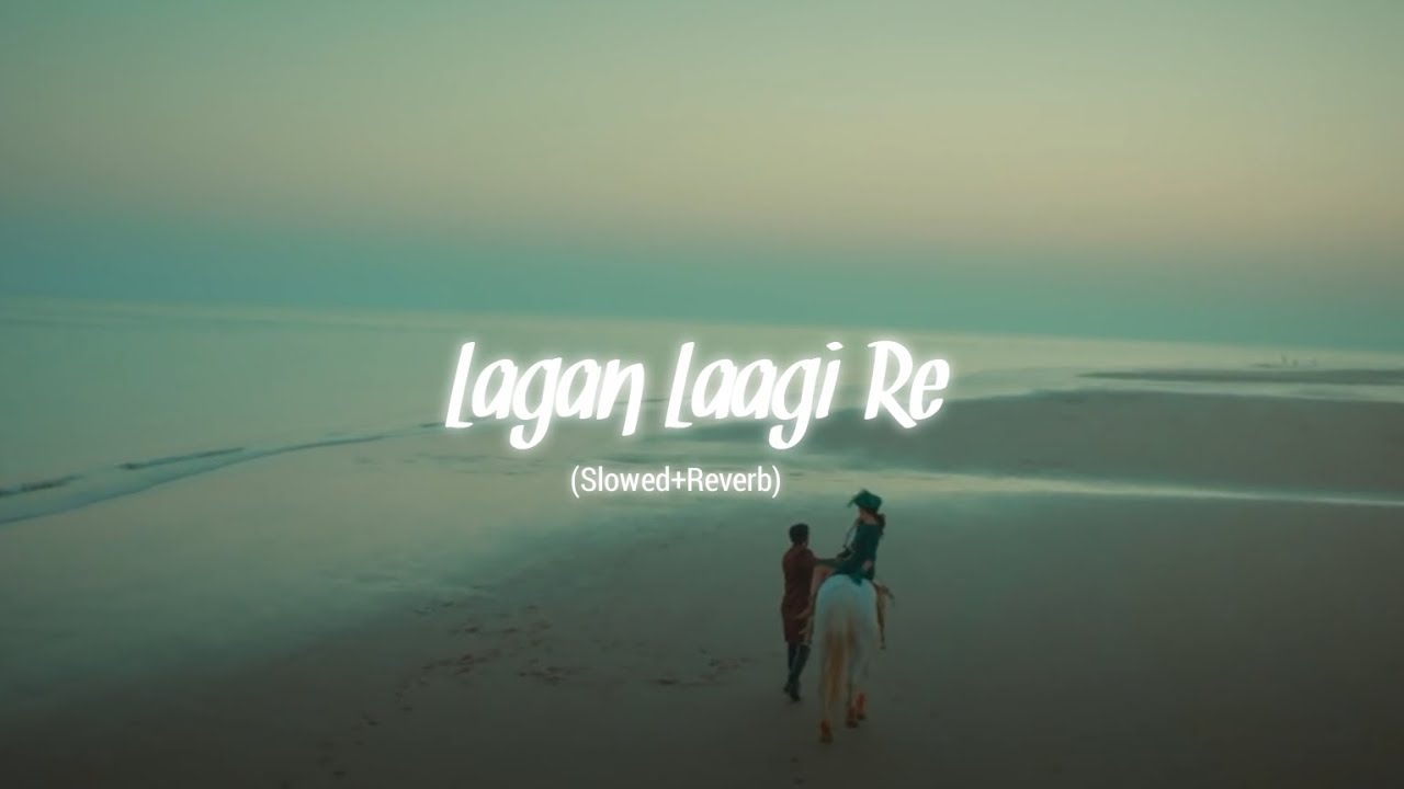 Lagan Laagi Re (Slowed+Reverb) - YouTube