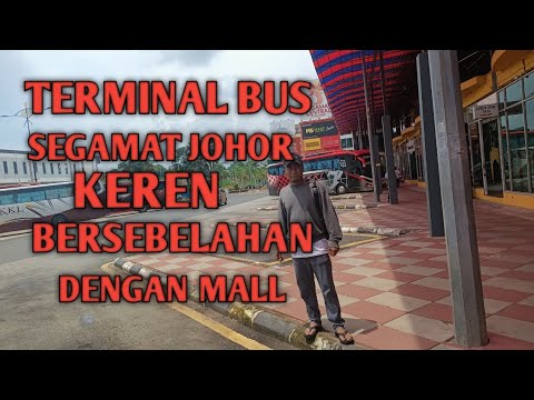 TERMINAL BUS SEGAMAT JOHOR KEREN BERSEBELAHAN DENGAN MALL - YouTube